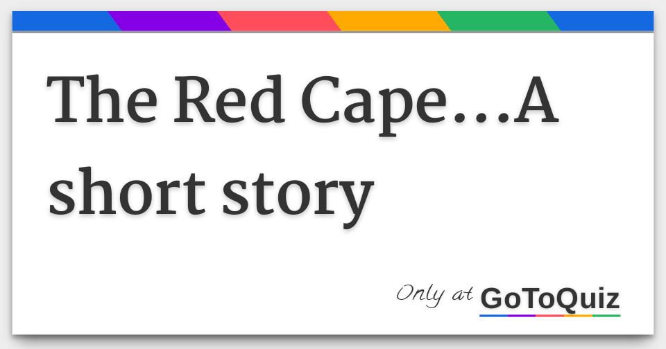 The Red Cape...A short story