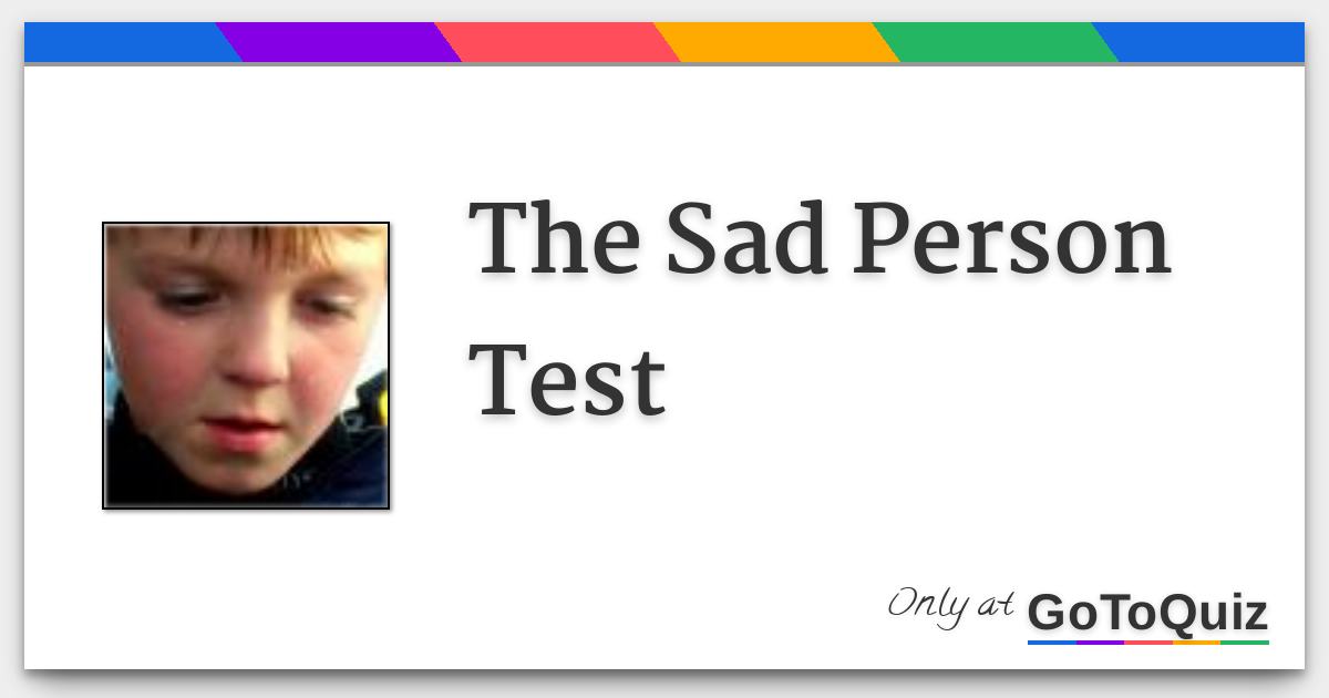 The Sad Person Test