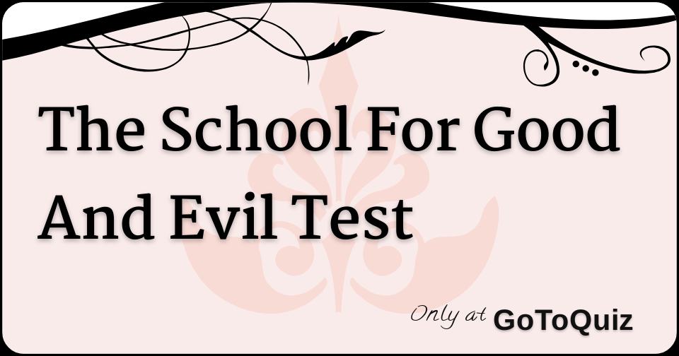 The School For Good And Evil Test