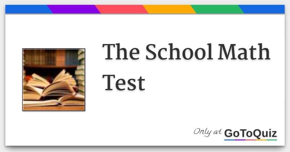 Results: The School Math Test