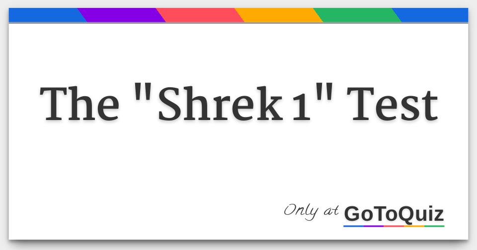The "Shrek 1" Test