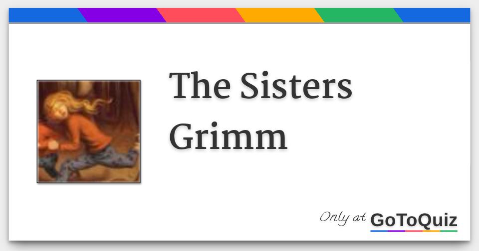 The Sisters Grimm