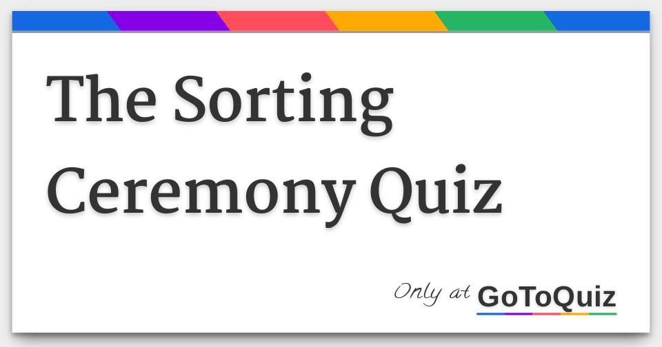 The Sorting Ceremony Quiz