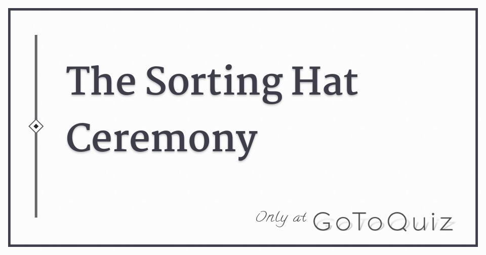 The Sorting Hat Ceremony