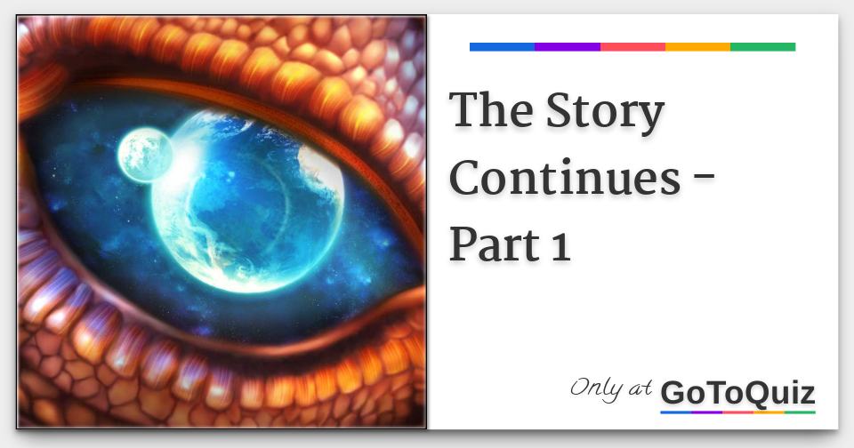 The Story Continues - Part 1