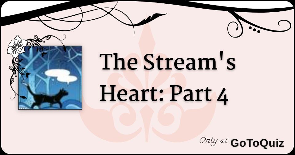 The Stream's Heart: Part 4