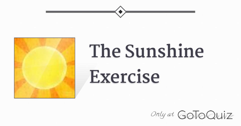 The Sunshine Exercise