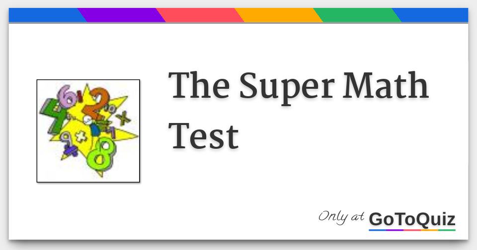 The Super Math Test