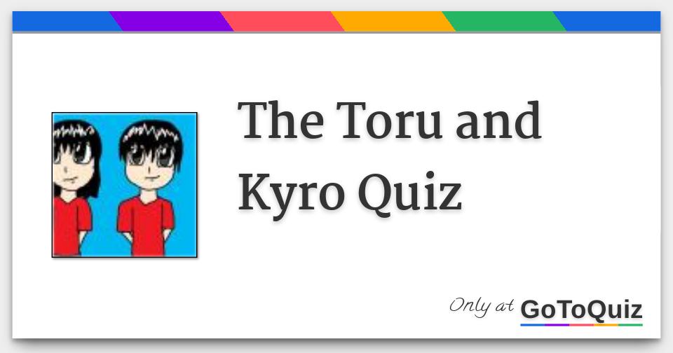 Results: The Toru and Kyro Quiz