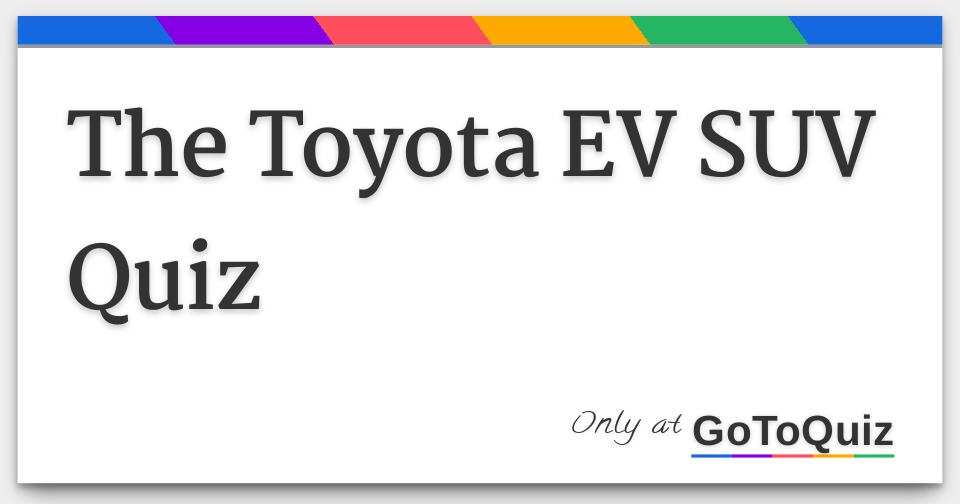 The Toyota EV SUV Quiz