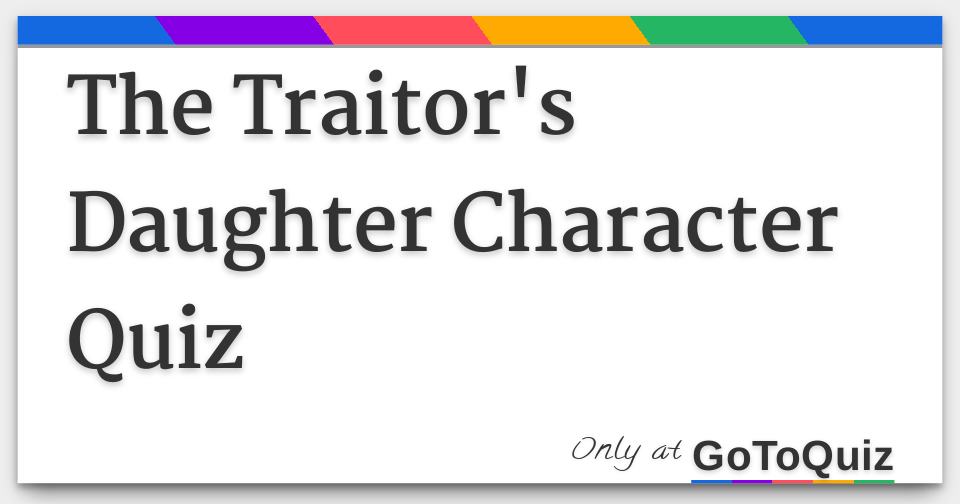 The Traitor's Daughter Character Quiz