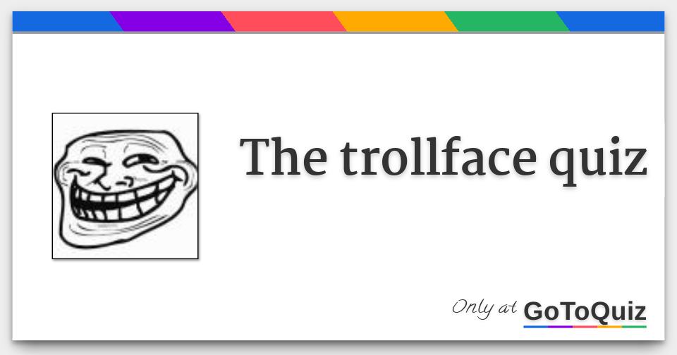 the trollface quiz