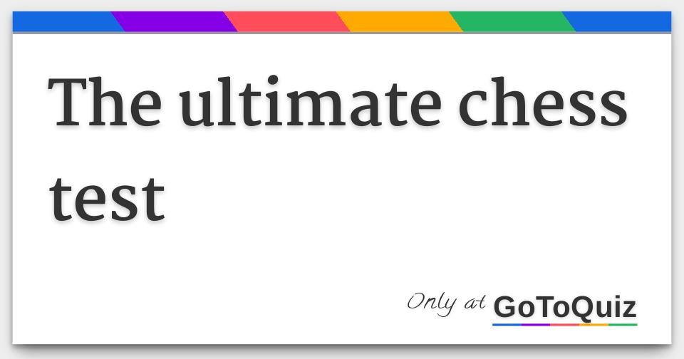 The ultimate chess test