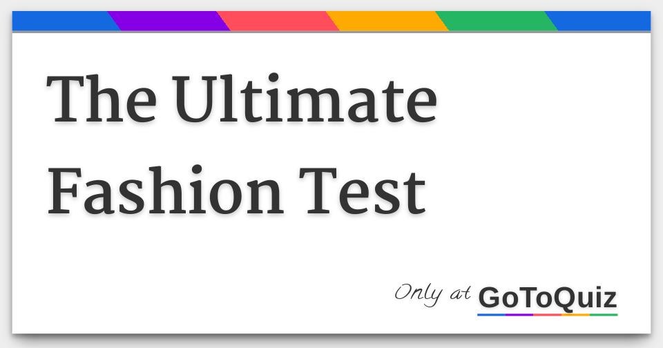 The Ultimate Fashion Test