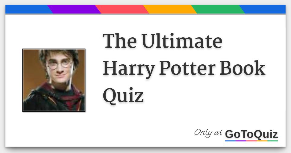 The Ultimate Harry Potter Book Quiz
