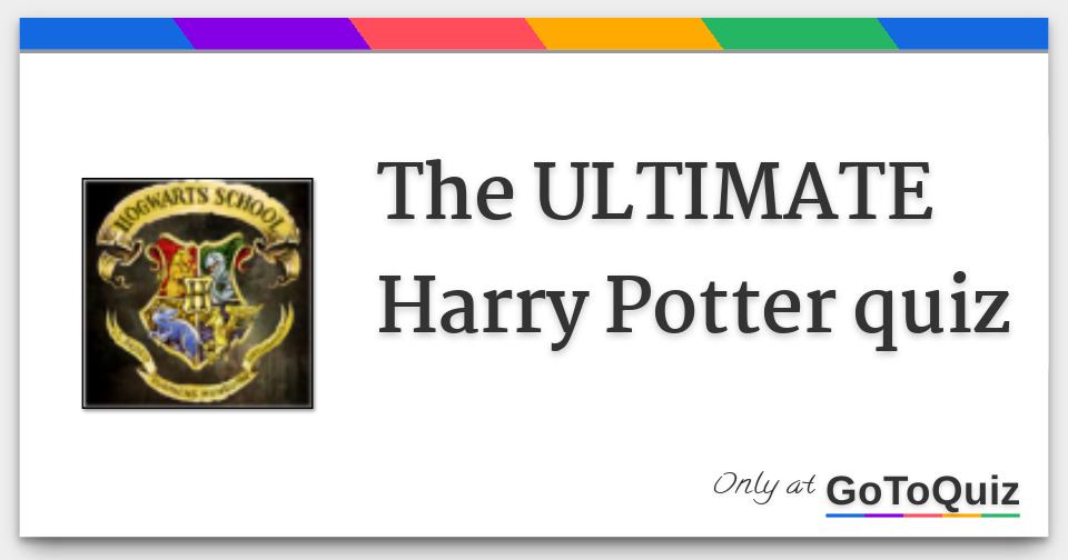 The ULTIMATE Harry Potter quiz
