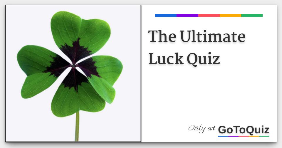 The Ultimate Luck Quiz
