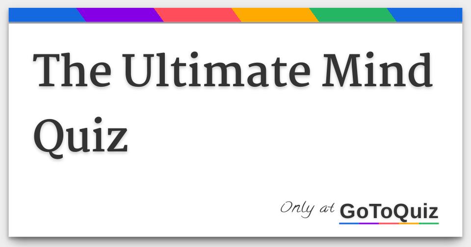 The Ultimate Mind Quiz