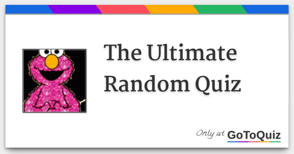 The Ultimate Random Quiz