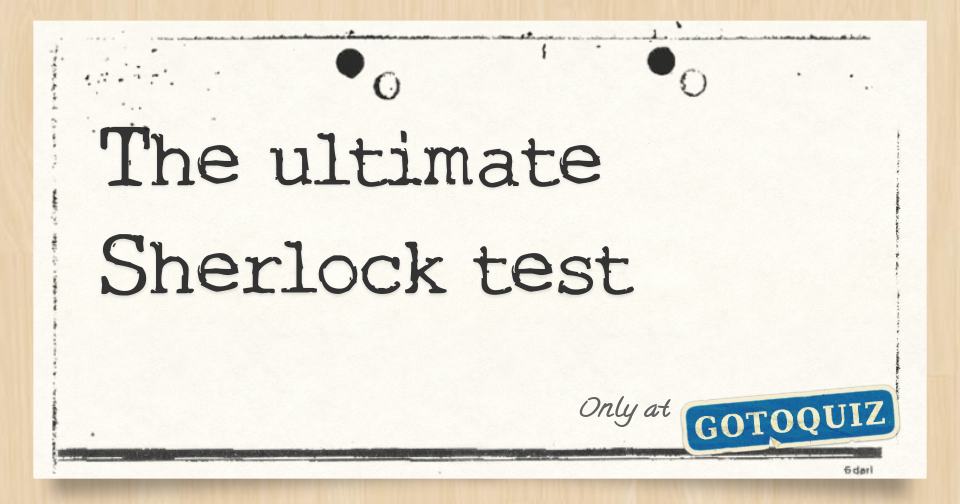 The ultimate Sherlock test