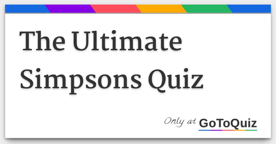The Ultimate Simpsons Quiz