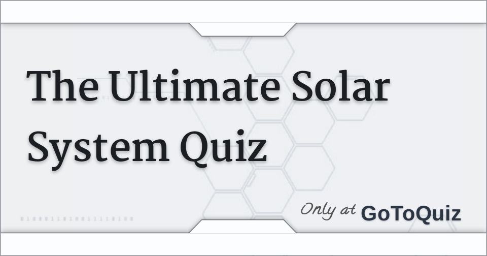 The Ultimate Solar System Quiz