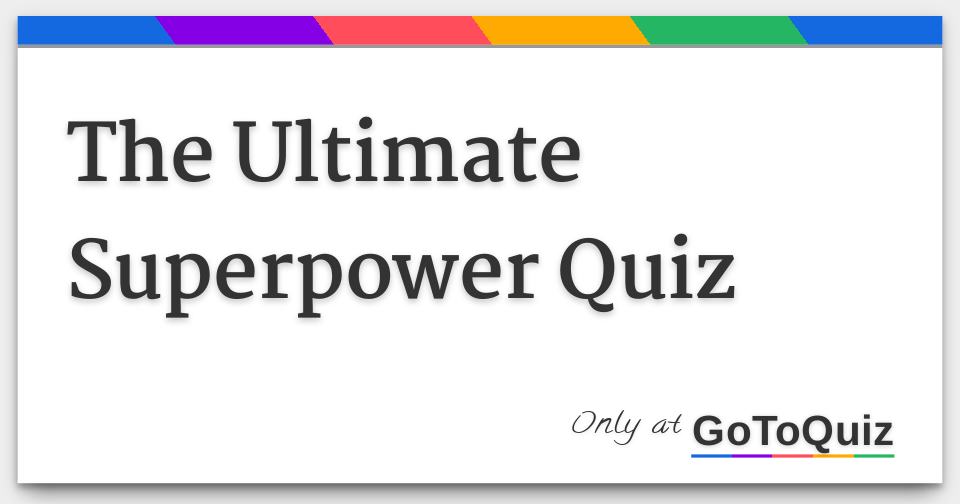 The Ultimate Superpower Quiz