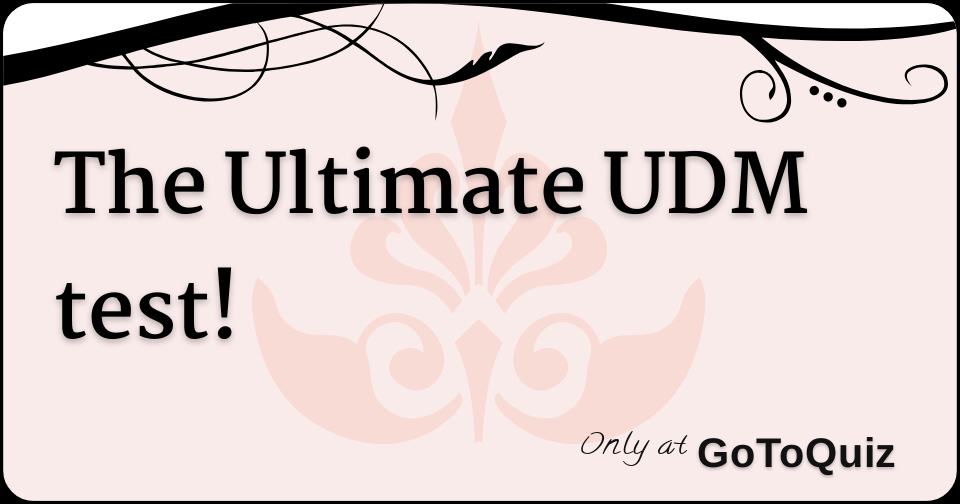 The Ultimate UDM test!