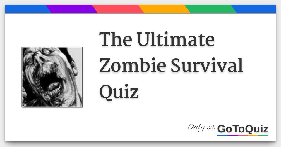 The Ultimate Zombie Survival Quiz