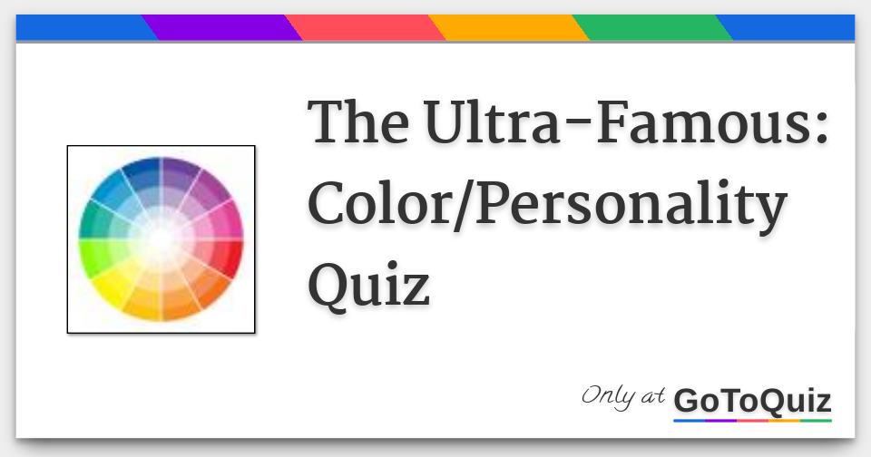 The Ultra-Famous: Color/Personality Quiz