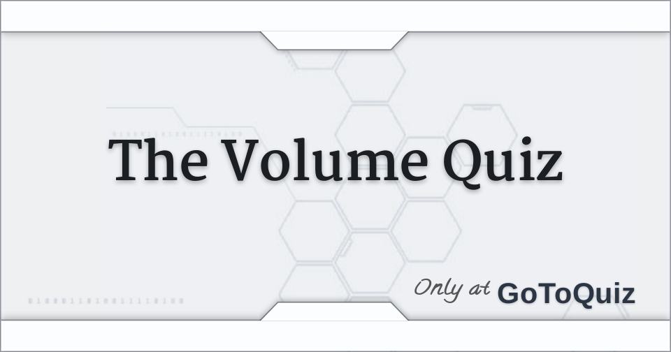 The Volume Quiz