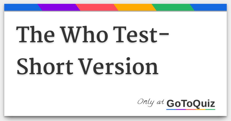 Results: The Who Test- Short Version