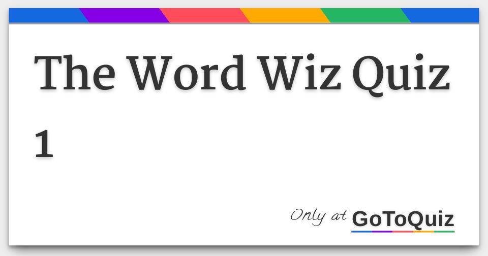 The Word Wiz Quiz 1