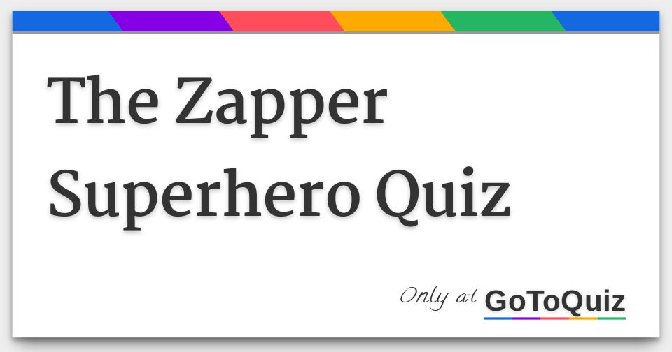 The Zapper Superhero Quiz