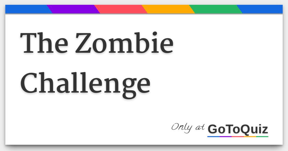 Results: The Zombie Challenge