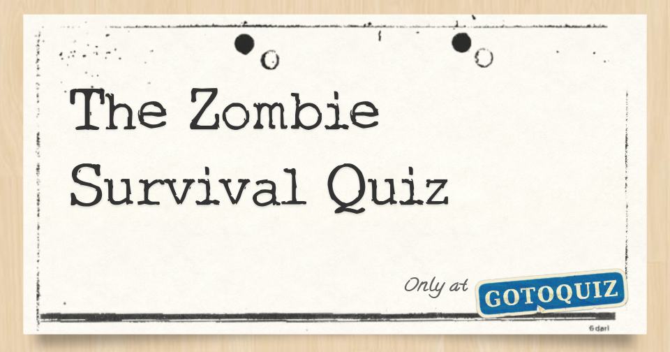 The Zombie Survival Quiz