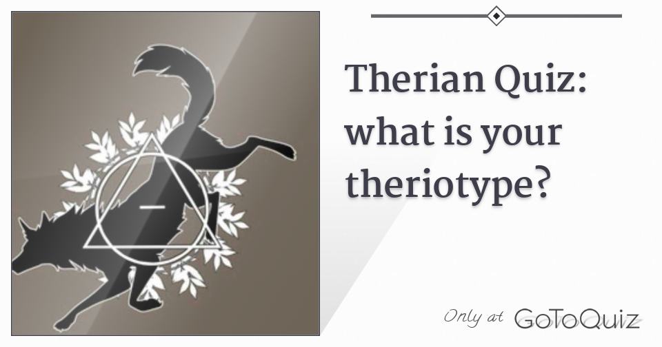 Therian Quiz: what is your theriotype?