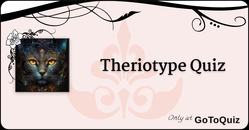 Theriotype Quiz