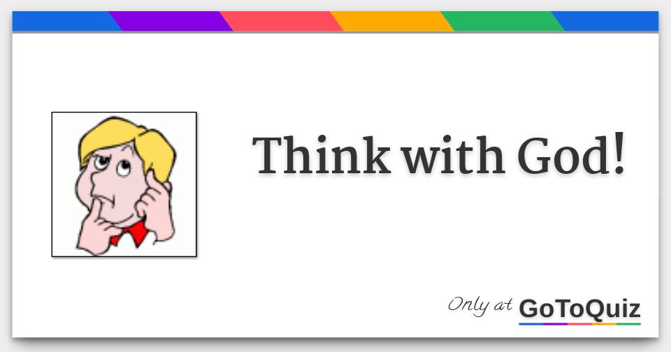 Think with God!