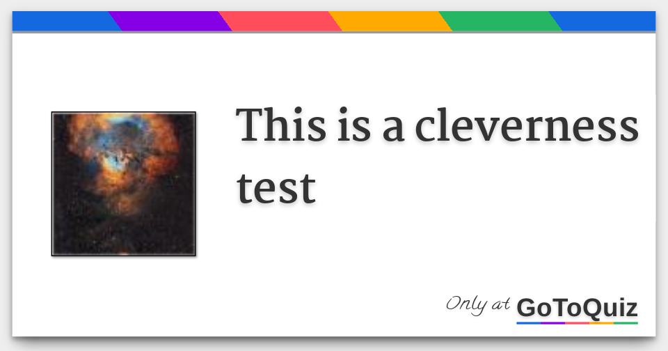 this is a cleverness test