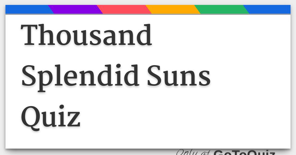 Thousand Splendid Suns Quiz