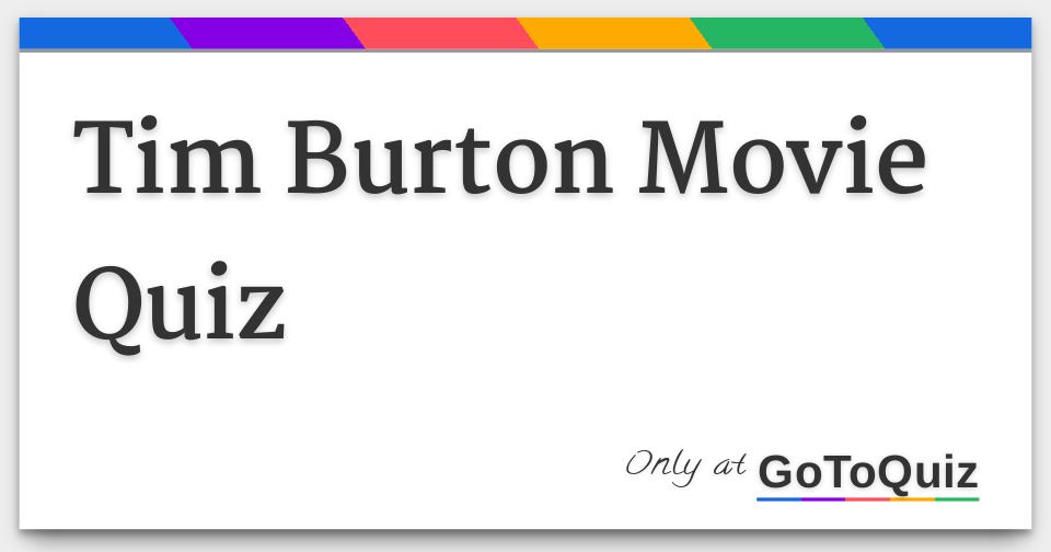 Tim Burton Movie Quiz