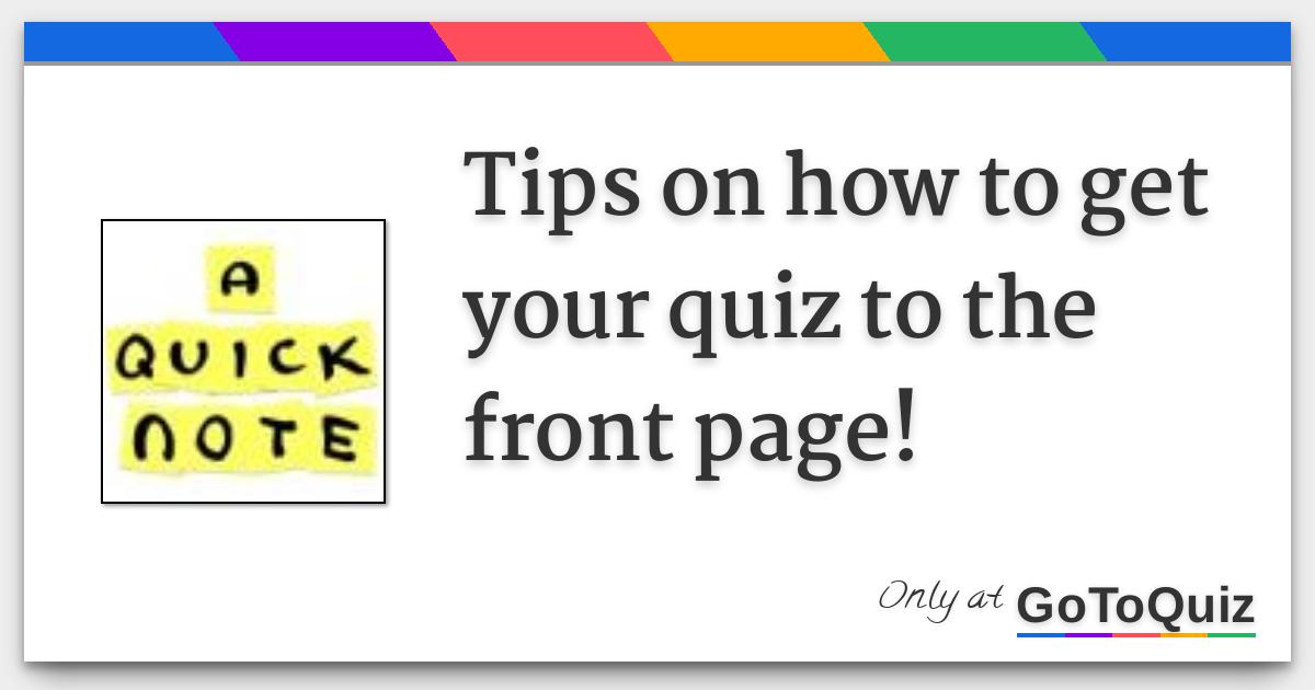 Tips on how to get your quiz to the front page!