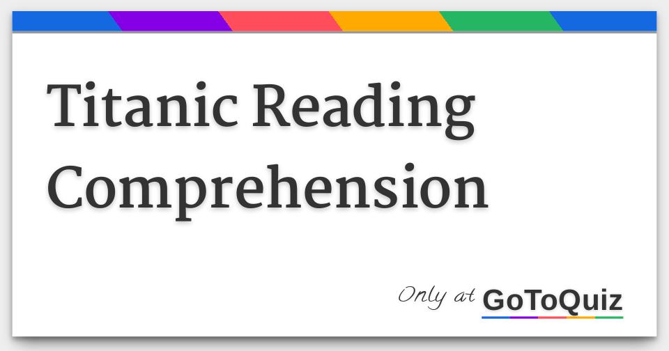Titanic Reading Comprehension