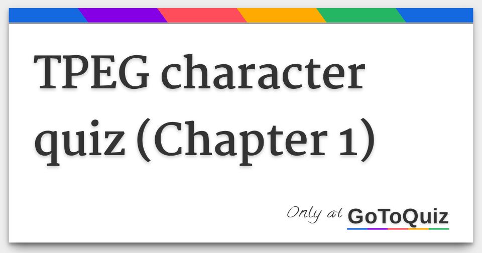 TPEG character quiz (Chapter 1)