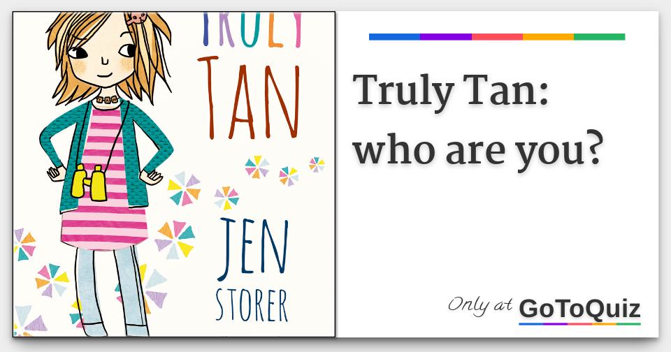 Truly Tan: who are you?
