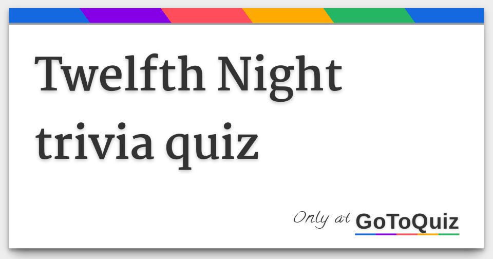 Twelfth Night trivia quiz