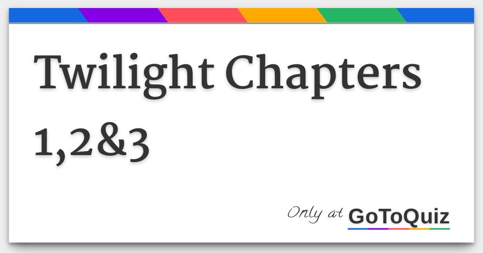 Twilight Chapters 1,2&3