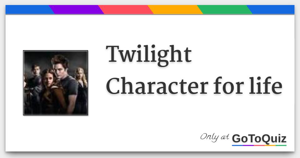 Results: Twilight Character for life