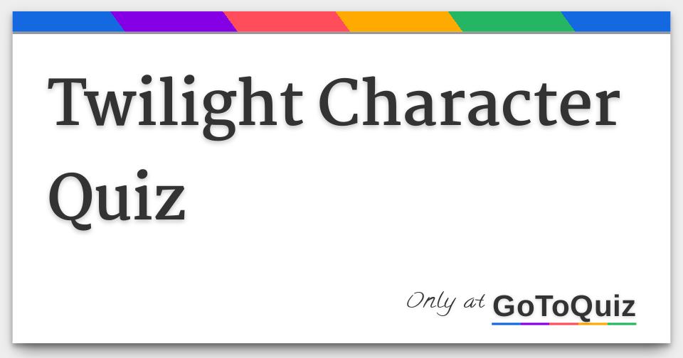 Twilight Character Quiz